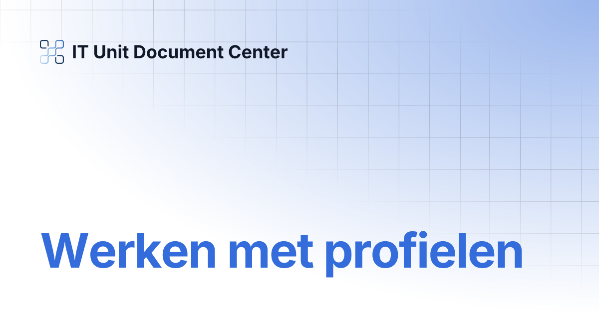 Werken met profielen | IT Unit Document Center